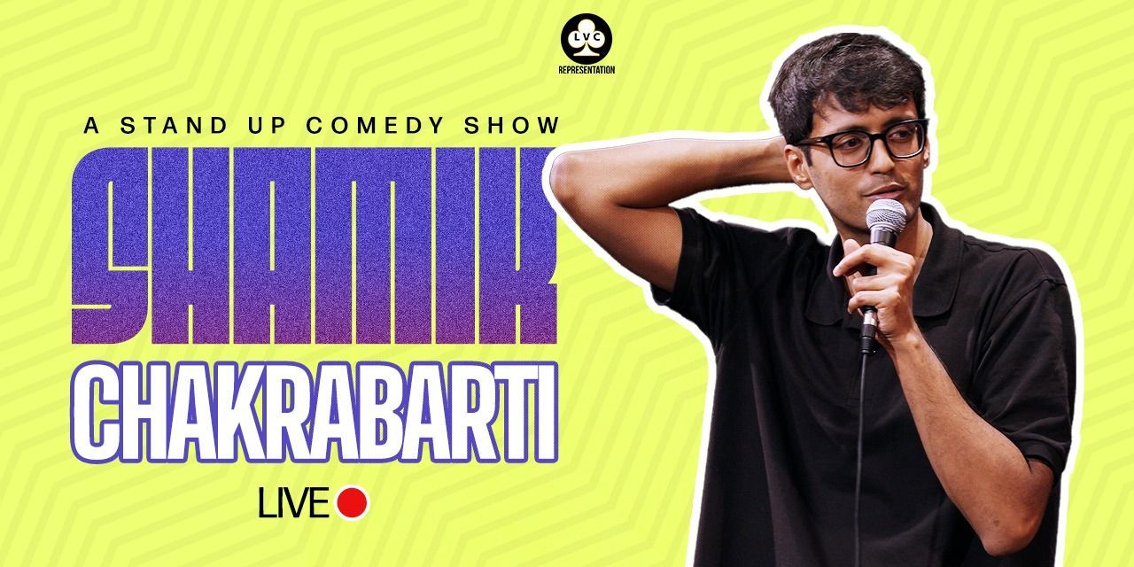 Shamik Chakrabarti Live Comedy Shows Event Tickets - BookMyShow