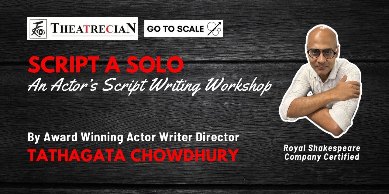 Script A Solo: A Workshop by Tathagata Chowdhury Workshops Event Tickets - BookMyShow