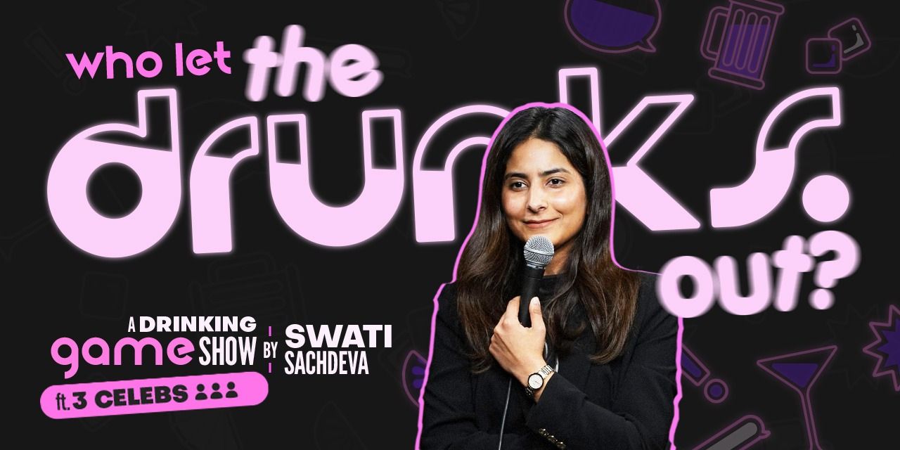Comedy Game Show: Who Let The Drunks Out by Swati comedy-shows Event ...
