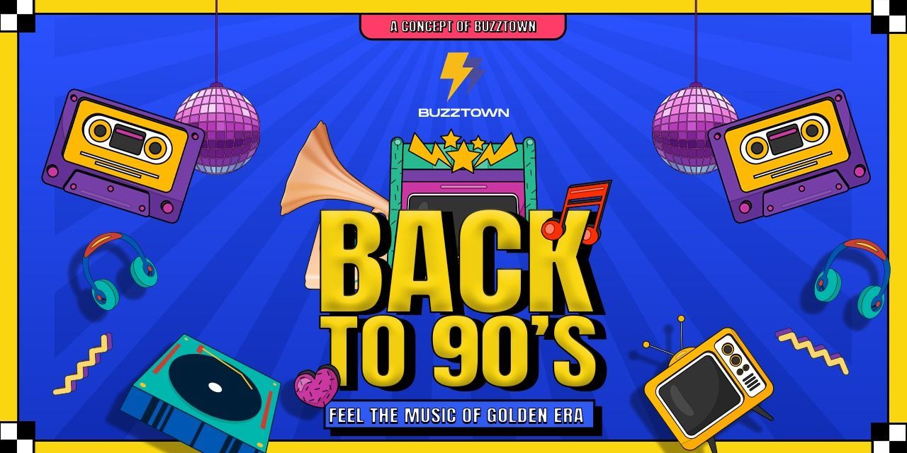 BUZZTOWN PRESENTS BACK TO 90's music-shows Event Tickets Lucknow ...