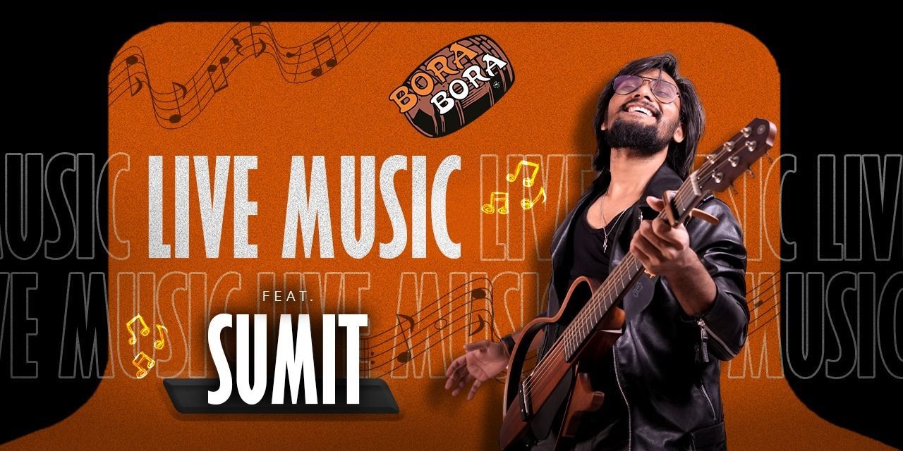 Sumit Live at Bora Bora Juhu music-shows Event Tickets Mumbai - BookMyShow