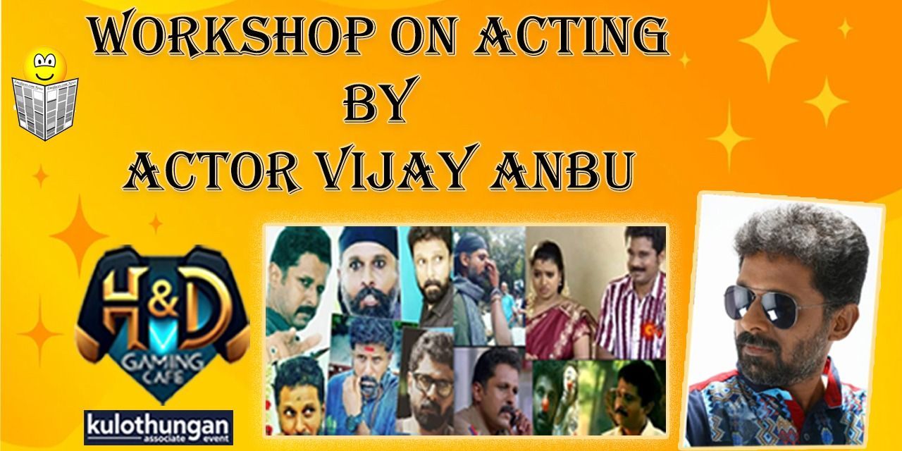 WORKSHOP ON ACTING BY ACTOR VIJAY ANBU workshops Event Tickets Chennai ...