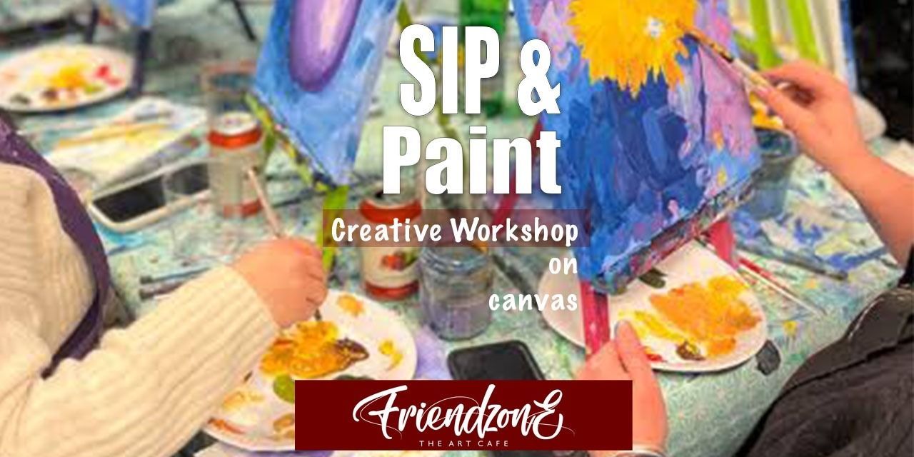 Sip & Paint: Canvas Creativity at FriendZone workshops Event Tickets ...