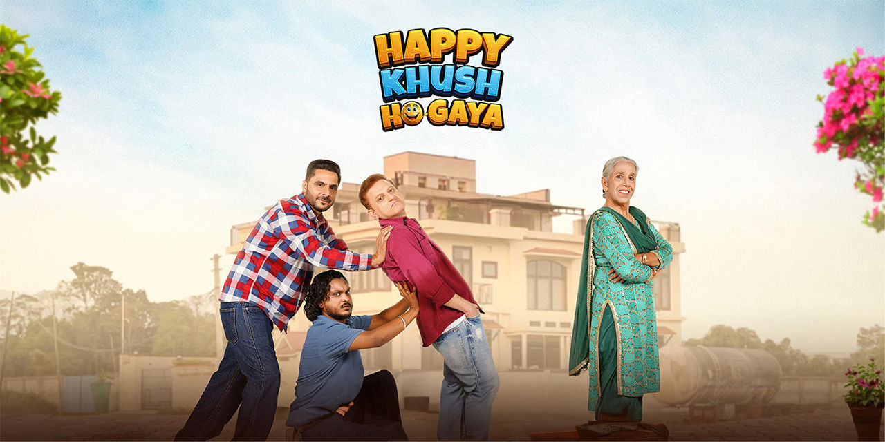 Happy Khush Ho Gaya (2025) - Movie | Reviews, Cast & Release Date ...