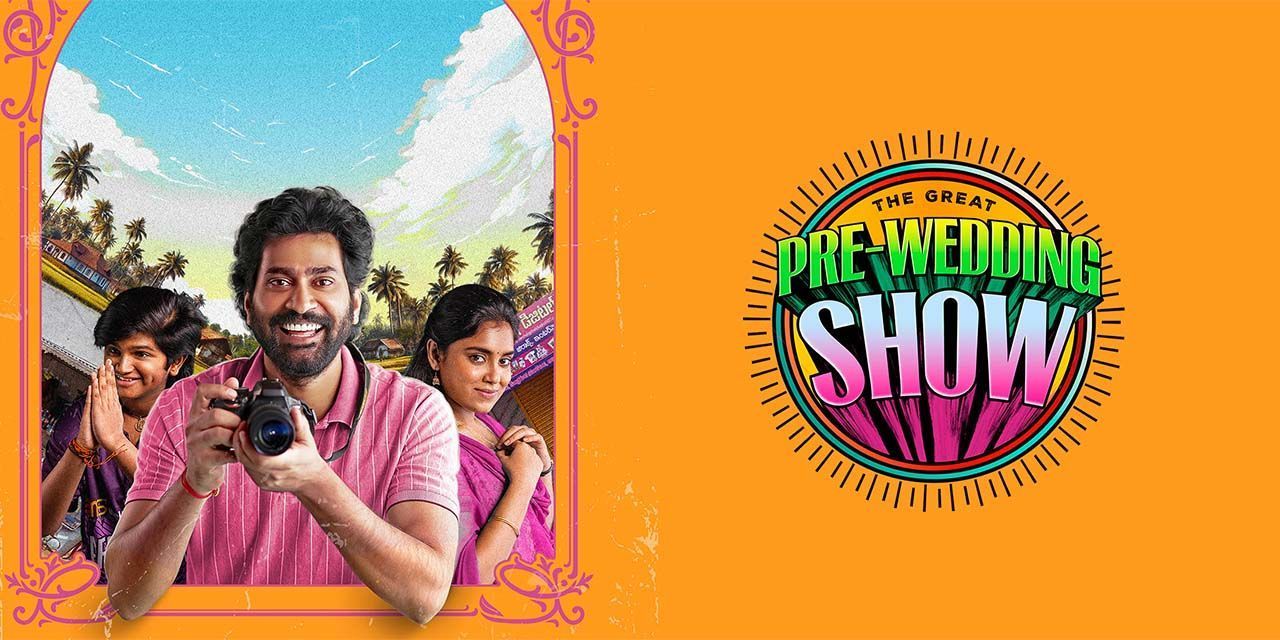 The Great Pre-Wedding Show (2025) - Movie | Reviews, Cast & Release ...