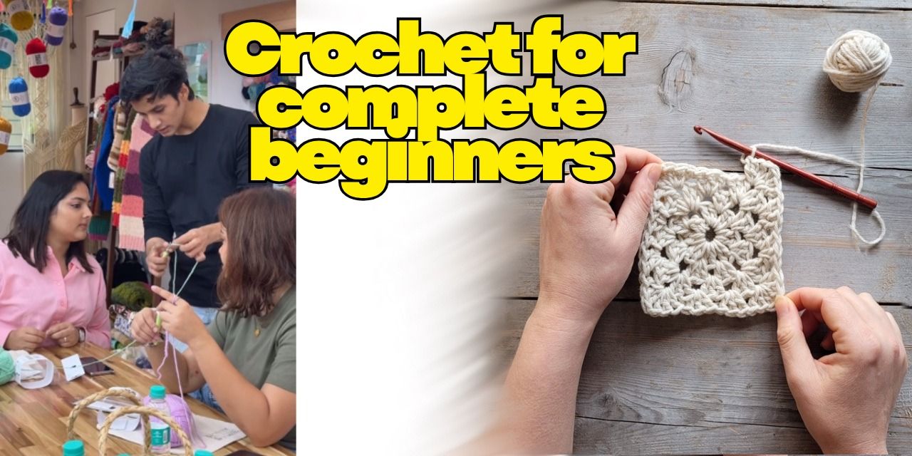 Crochet Workshop for Complete Beginners workshops Event Tickets Mumbai - BookMyShow