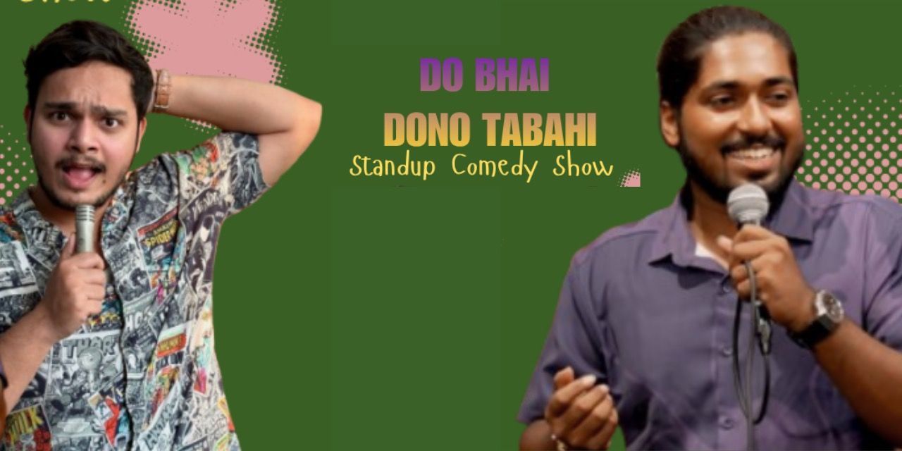 DO BHAI DONO TABAAHI comedy-shows Event Tickets Varanasi - BookMyShow