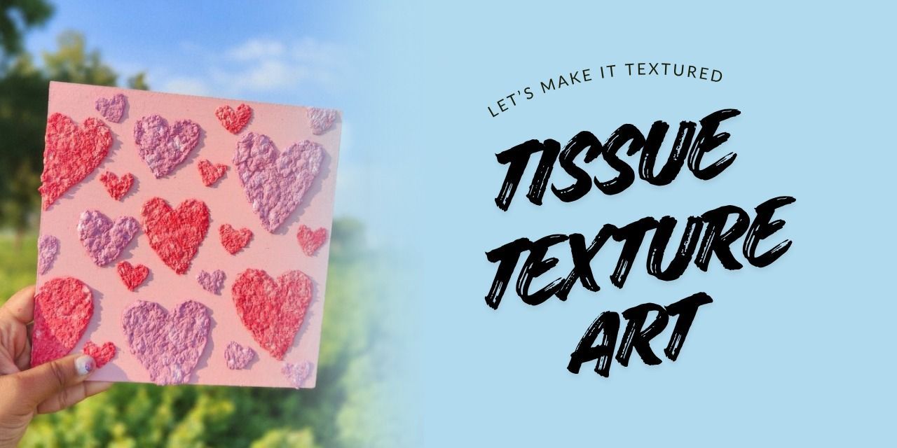 Tissue Texture Art workshops Event Tickets Bengaluru - BookMyShow