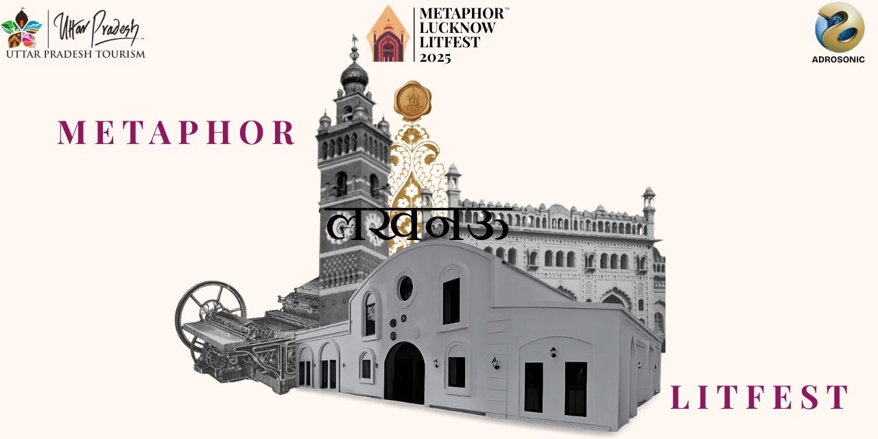 Metaphor Lucknow Litfest, 13th Edition performances Event Tickets ...