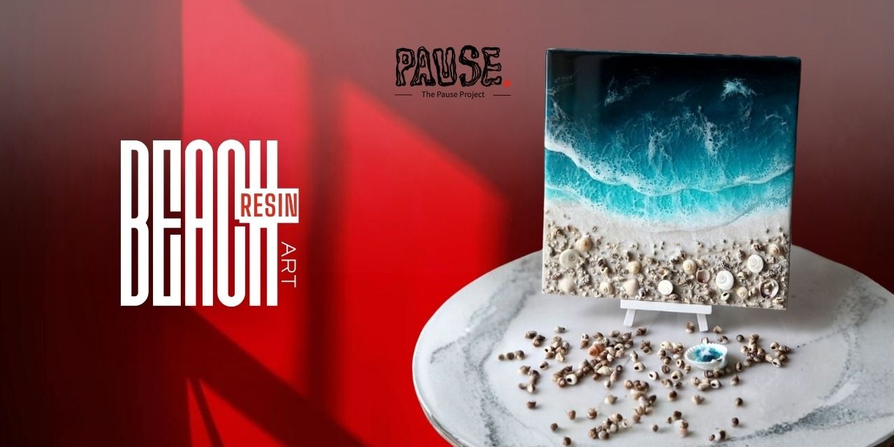 Beach Resin Art Workshop: The Pause Project workshops Event Tickets ...