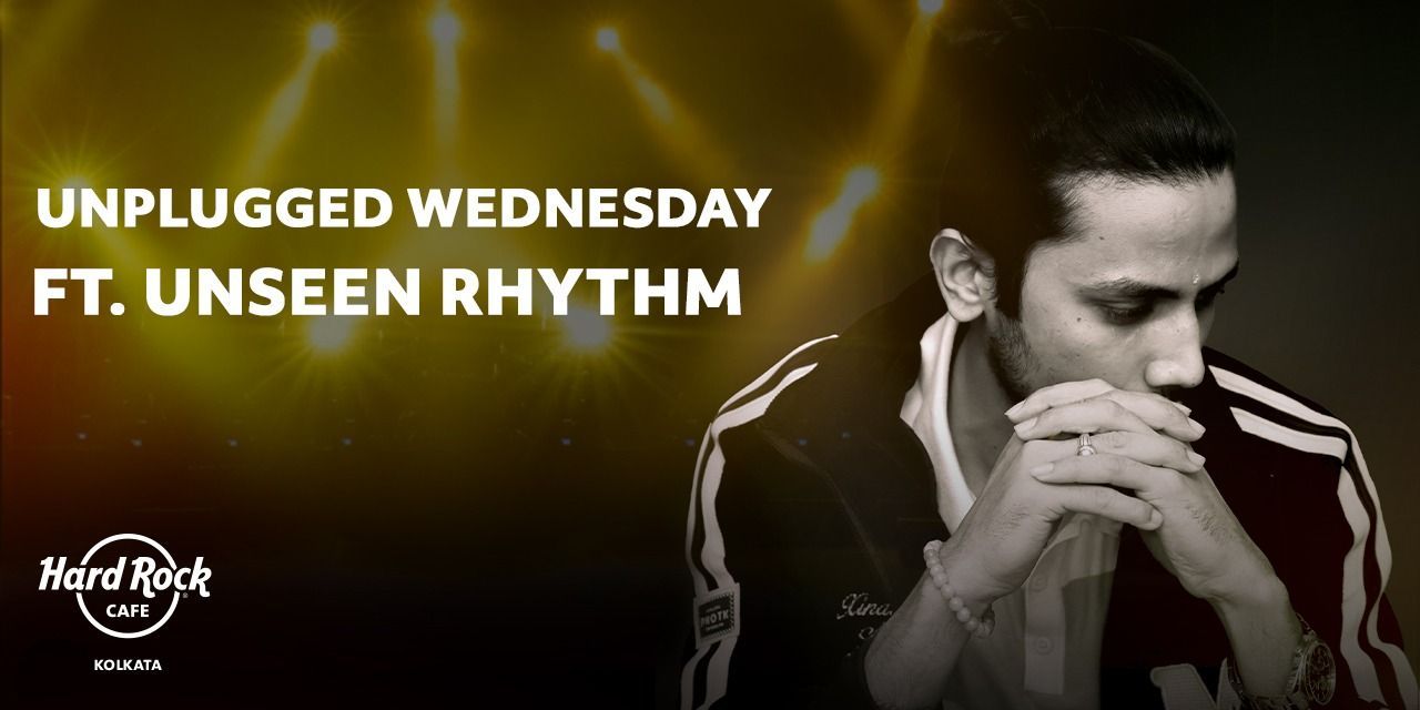 Unplugged Wednesday Ft Unseen Rhythm music-shows Event Tickets Kolkata ...