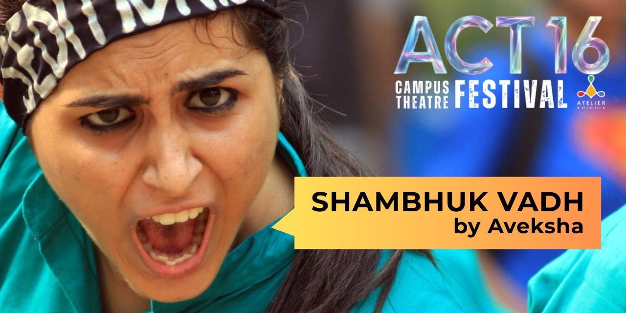 Atelier's ACT Season 16 - Shambhuk Vadh Hindi theatre-plays Play in ...