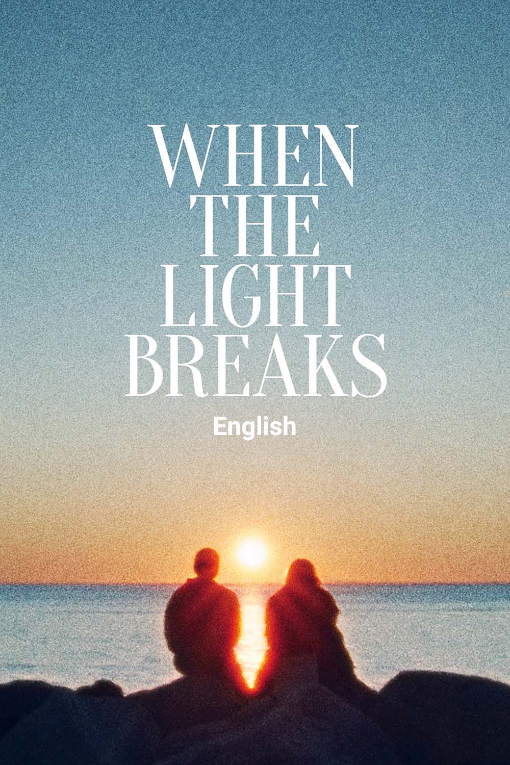 Watch When The Light Breaks Movie Online | Buy Rent When The Light Breaks On BMS Stream