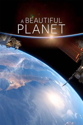 A Beautiful Planet (3D)(IMAX) (2017) - Movie | Reviews, Cast & Release ...