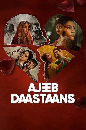 Ajeeb Dastaans (2021) - Movie | Reviews, Cast & Release Date - BookMyShow
