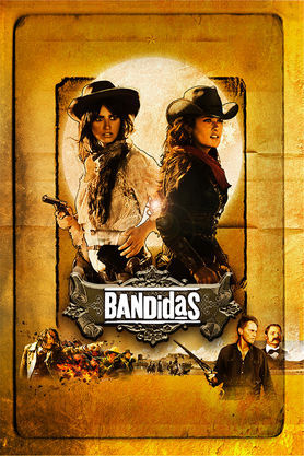 Bandidas (2006) - Movie | Reviews, Cast & Release Date - BookMyShow