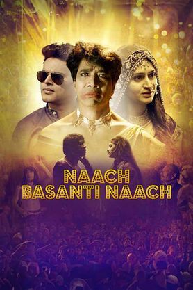 Naach Basanti Naach (2024) - Movie | Reviews, Cast & Release Date in ...