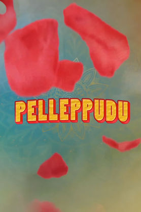 Pelleppudu (2023) - Movie | Reviews, Cast & Release Date - BookMyShow