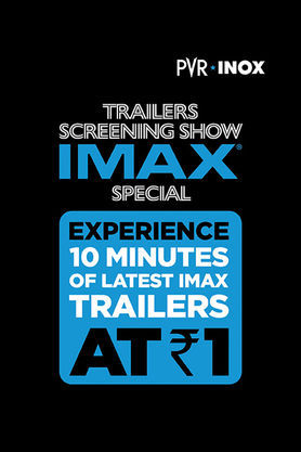 Trailers Screening Show (IMAX) (2023) - Movie | Reviews, Cast & Release ...
