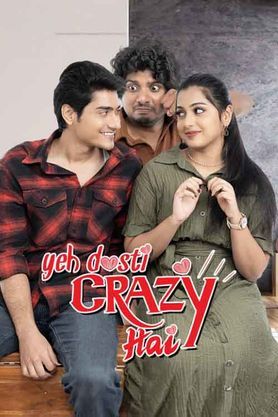 Yeh Dosti Crazy Hai (2025) - Movie | Reviews, Cast & Release Date in ...