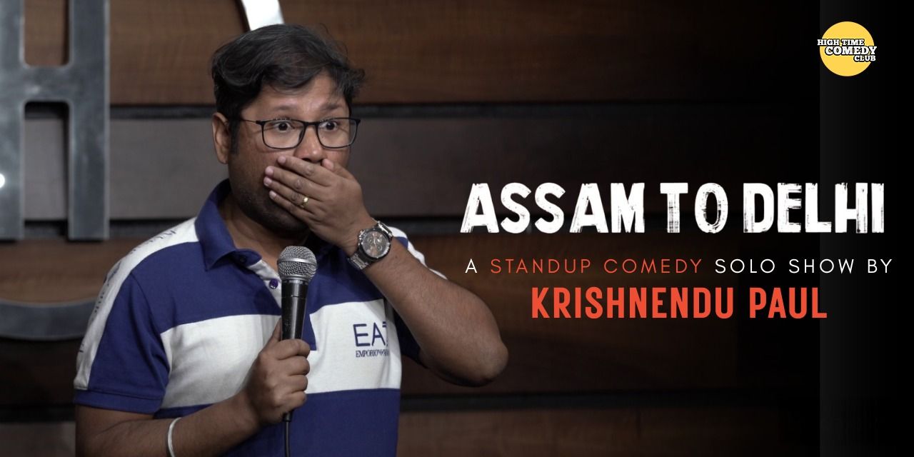 Assam To Delhi- A Standup Solo ft. Krishnendu Paul comedy-shows Event ...