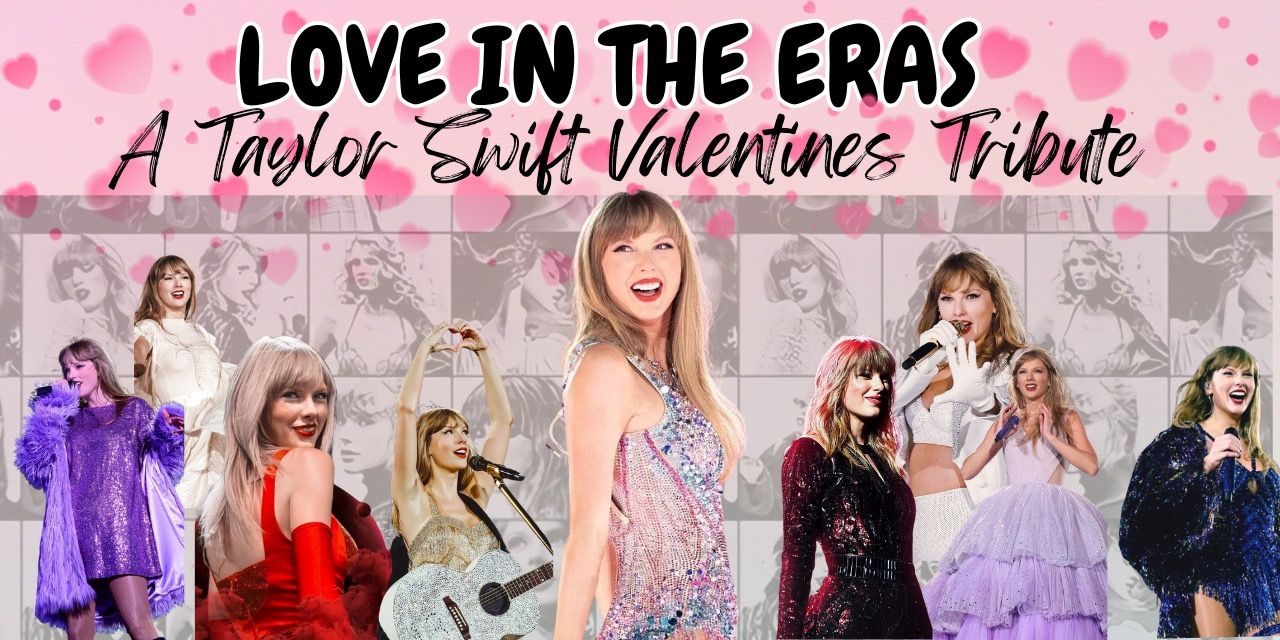 TAYLOR SWIFT VALENTINES TRIBUTE- LOVE IN THE ERAS music-shows Event ...