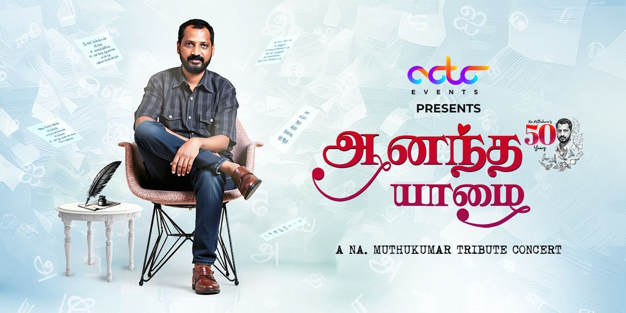 Aanandha Yaazhai: A Na. Muthukumar Tribute Concert music-shows Event ...