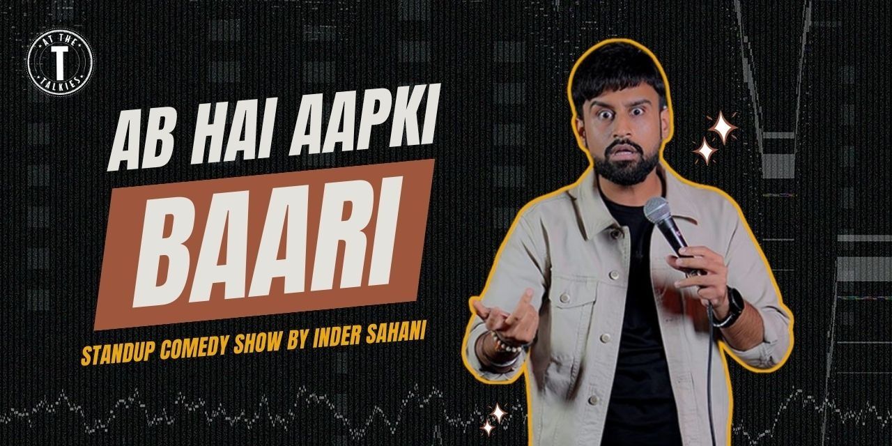Ab Hai Aapki Baari By Inder Sahani Comedy Shows Event Tickets - BookMyShow