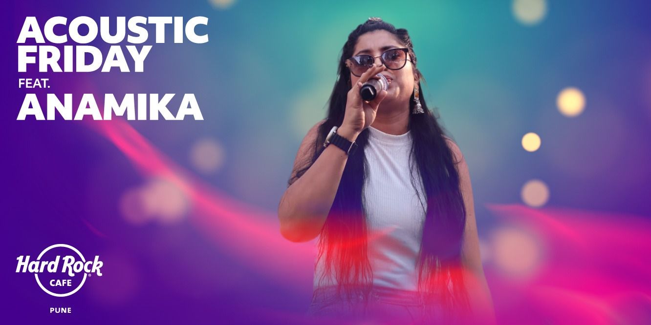 Acoustic Friday ft. Anamika music-shows Event Tickets Pune - BookMyShow