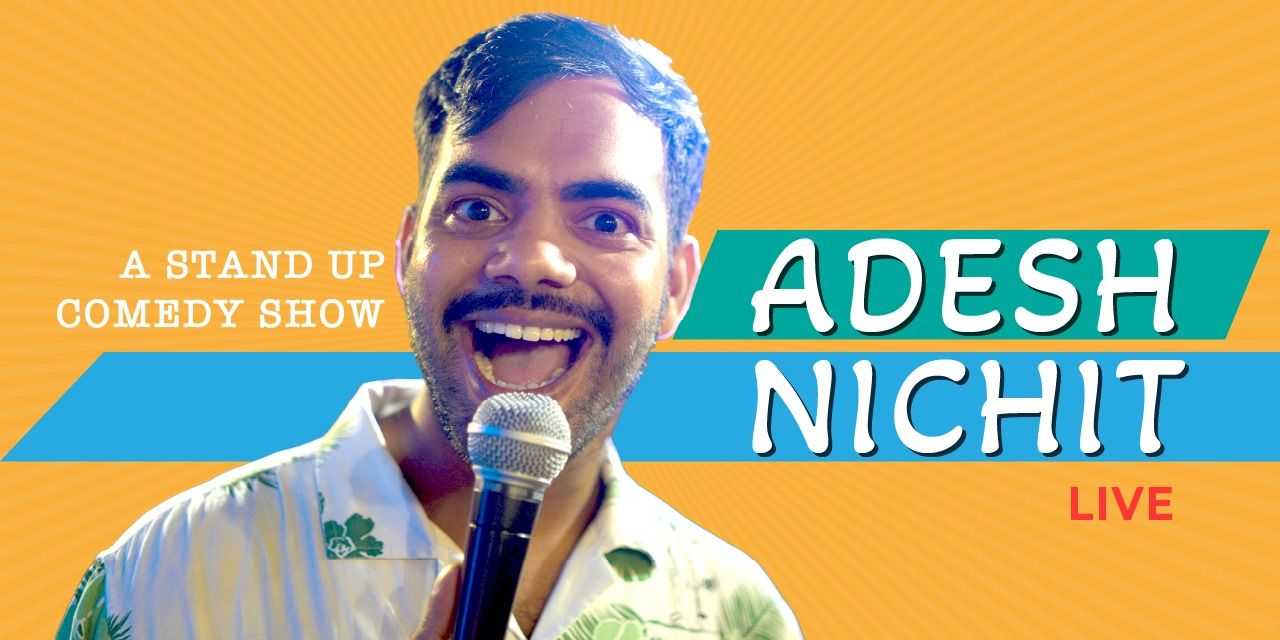 Adesh Nichit Live comedy-shows Event Tickets Delhi-NCR - BookMyShow