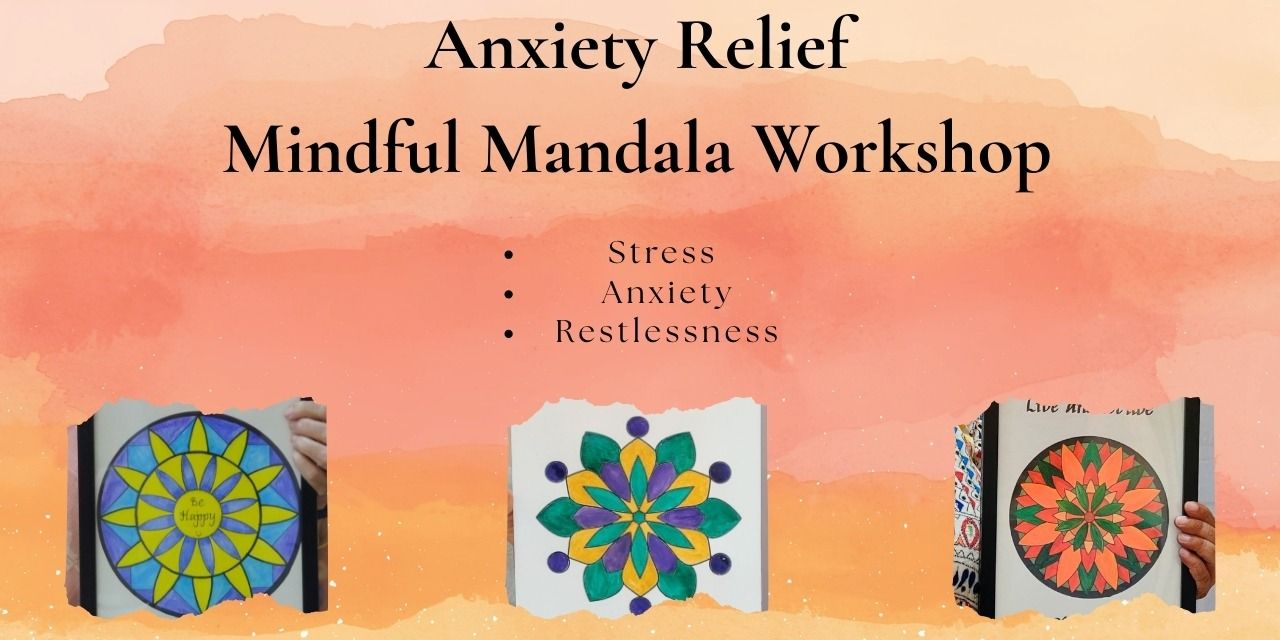 ANXIETY RELIEF -Mindful Mandala Workshops workshops Event Tickets ...