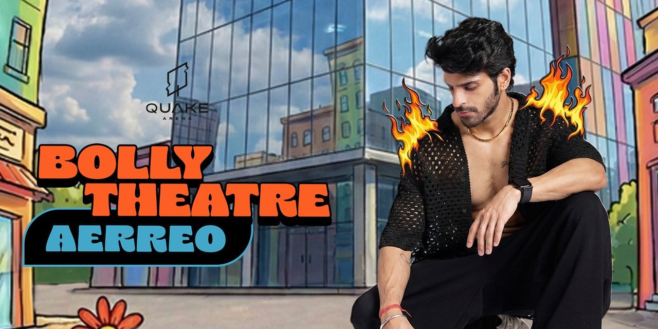 Bolly Theatre Ft. Aerreo At Quake Arena music-shows Event Tickets ...