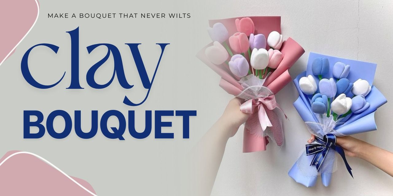 Clay Bouquet Making | parties Tickets Bengaluru - BookMyShow