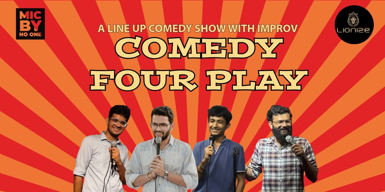 COMEDY FOUR PLAY - A LINE UP COMEDY SHOW comedy-shows Event Tickets ...