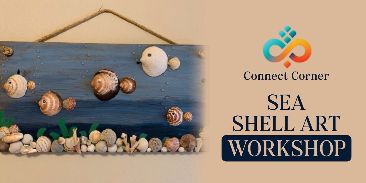 Connect Corner: Sea Shell Art Workshop workshops Event Tickets ...