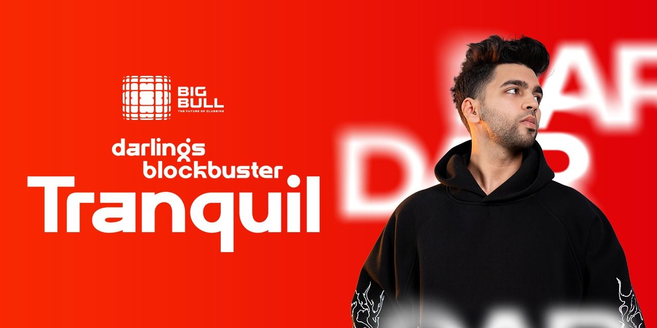 Darlings Blockbuster Ft. Tranquil At Big Bull music-shows Event Tickets ...