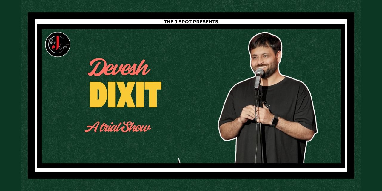 Devesh Dixit - A Trial Show comedy-shows Event Tickets Mumbai - BookMyShow