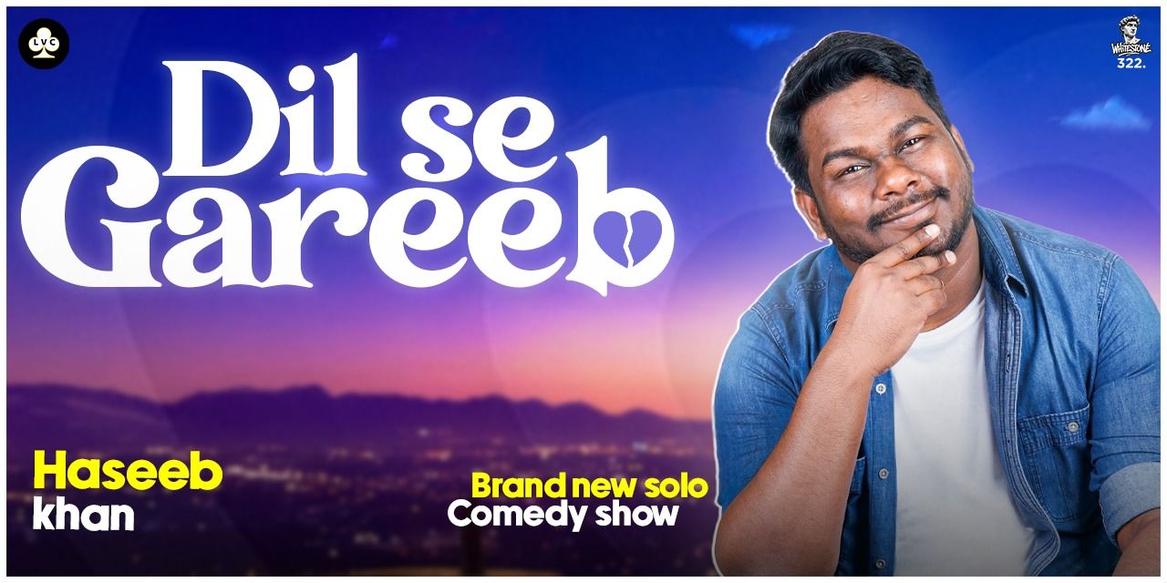 Dil Se Gareeb by Haseeb Khan Comedy Shows Event Tickets - BookMyShow