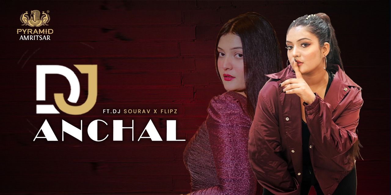 DJ ANCHAL PERFORMING LIVE IN PYRAMID AMRITSAR music-shows Event Tickets ...