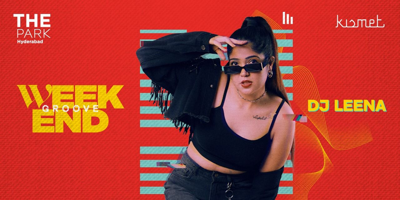 DJ Leena at Kismet music-shows Event Tickets Hyderabad - BookMyShow