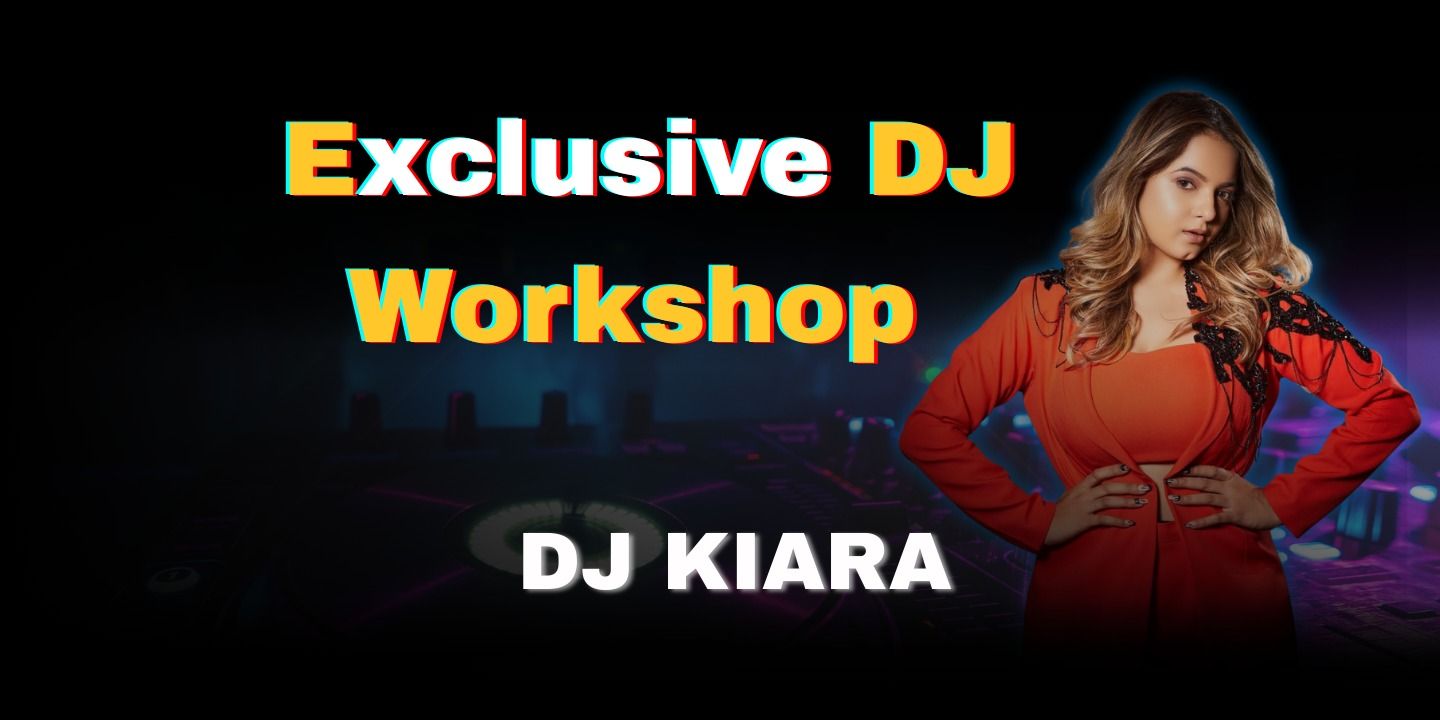 DJ WORKSHOP BY DJ KIARA workshops Event Tickets Ahmedabad - BookMyShow