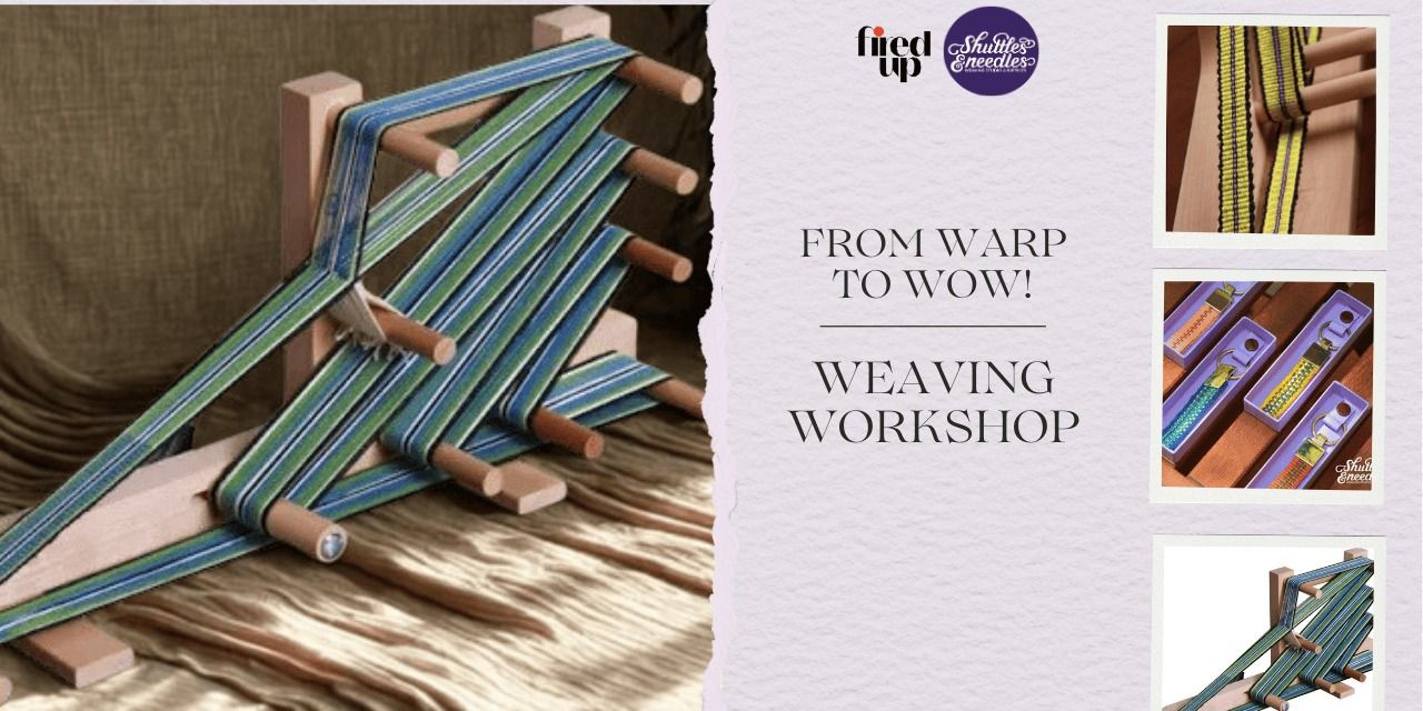 From Warp To Wow! Weaving Workshop workshops Event Tickets Bengaluru ...