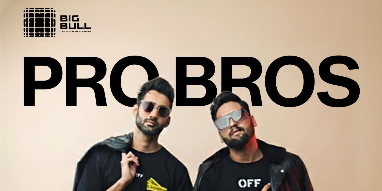 Ft. Pro Bros - Box Office At Big Bull music-shows Event Tickets ...