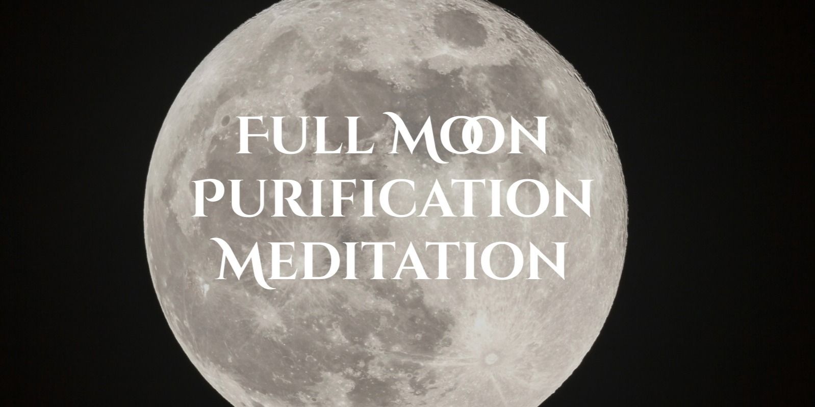 Full Moon Purification Meditation & Sound Journey spirituality Event ...