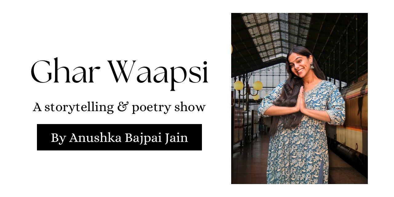 Ghar Waapsi - by Anushka Bajpai Jain English Storytelling Play Tickets ...