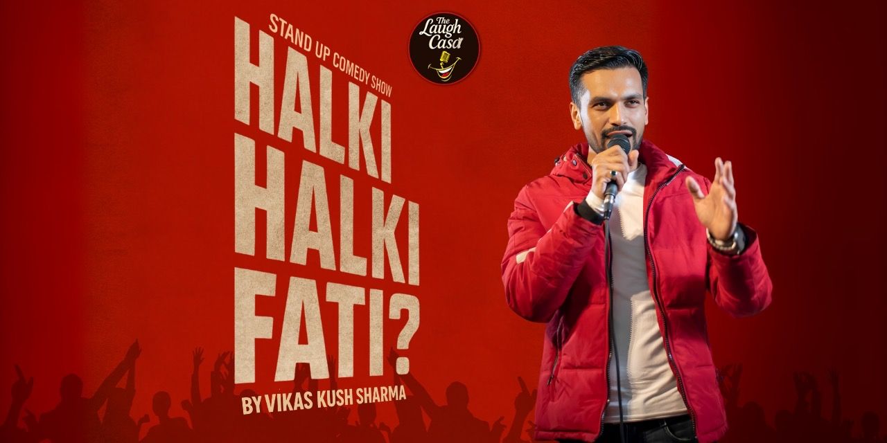 Halki Halki Fati Ft Vikas Kush Sharma comedy-shows Event Tickets Delhi ...