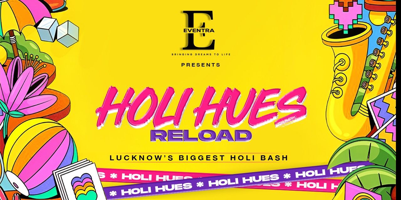 HOLI HUES RELOAD 2026 music-shows Event Tickets Lucknow - BookMyShow