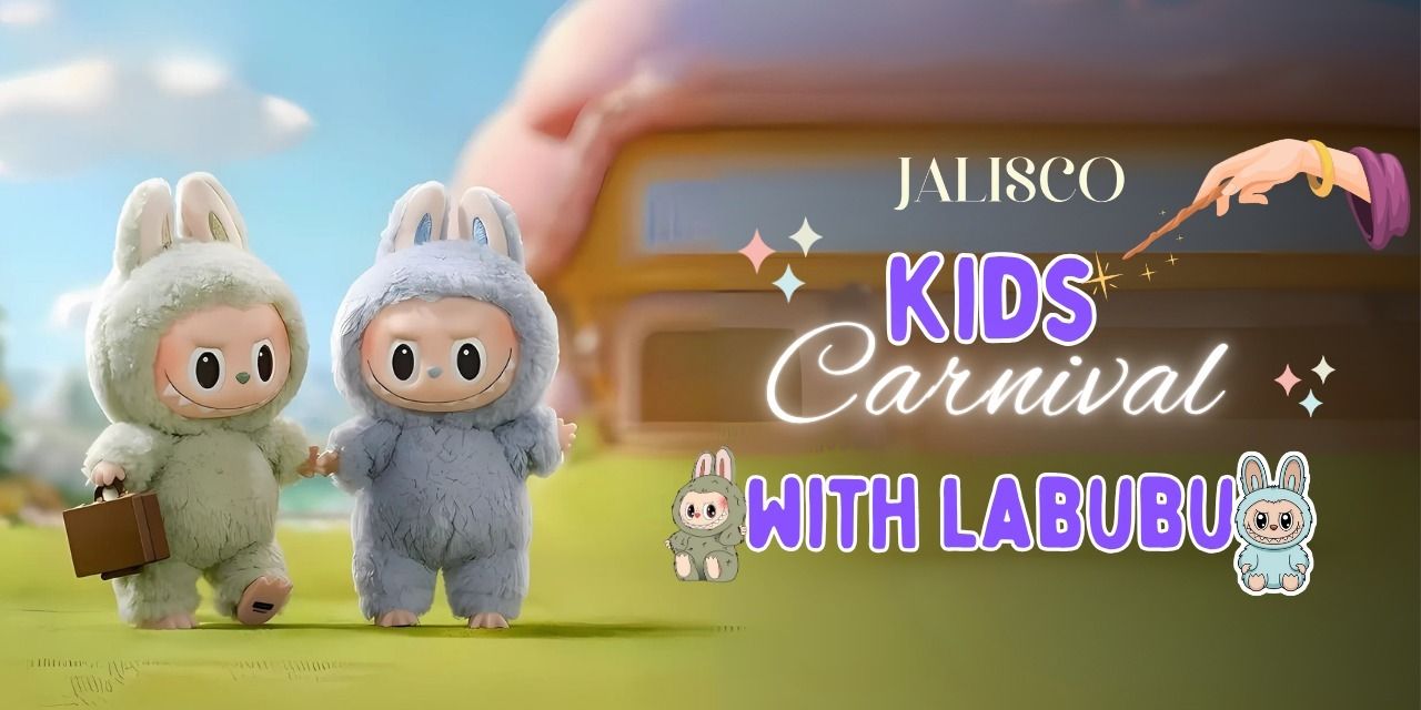 Jalisco Presents Ultimate Kids Carnival ft. LABUBU kids Event Tickets ...