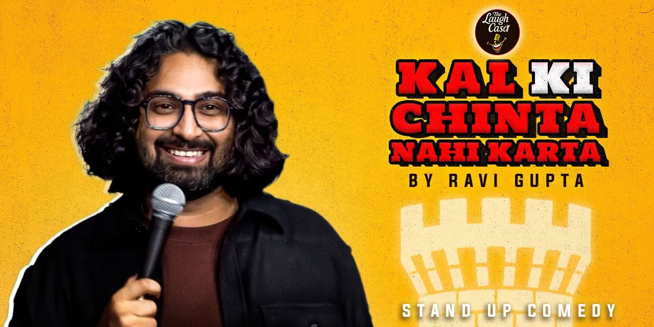 Kal Ki Chinta Nahi karta by Ravi Gupta comedy-shows Event Tickets Delhi ...