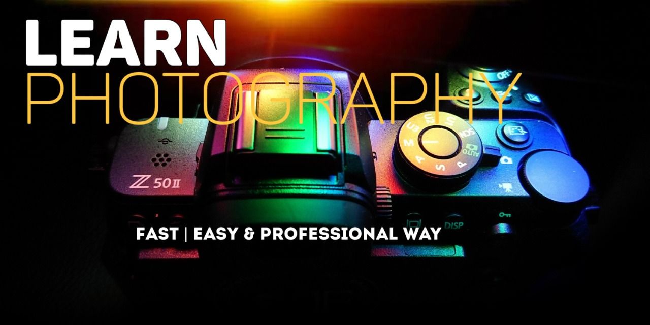 Learn Photography Fast - Easy And Professionally workshops Event ...